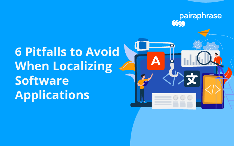 6 Pitfalls to Avoid When Localizing Software Applications [2025]